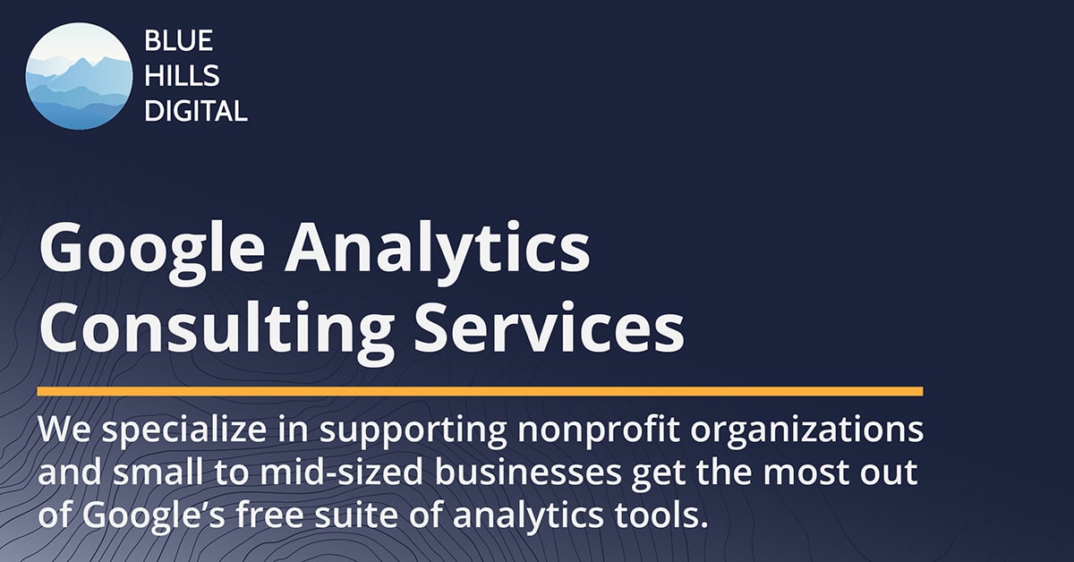 Google Analytics Consulting Services – Blue Hills Digital