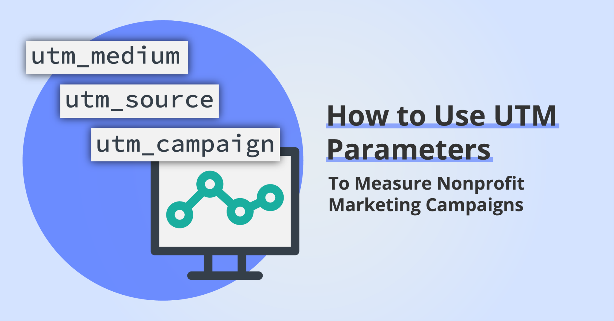 Using UTM Parameters to Measure Nonprofit Marketing Campaigns – Blue Hills Digital